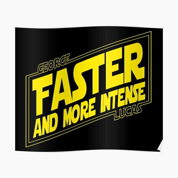"George Lucas: Faster and More Intense" Poster for Sale by ...