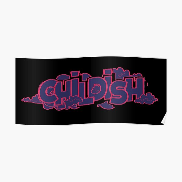 Childish Tgf Posters | Redbubble
