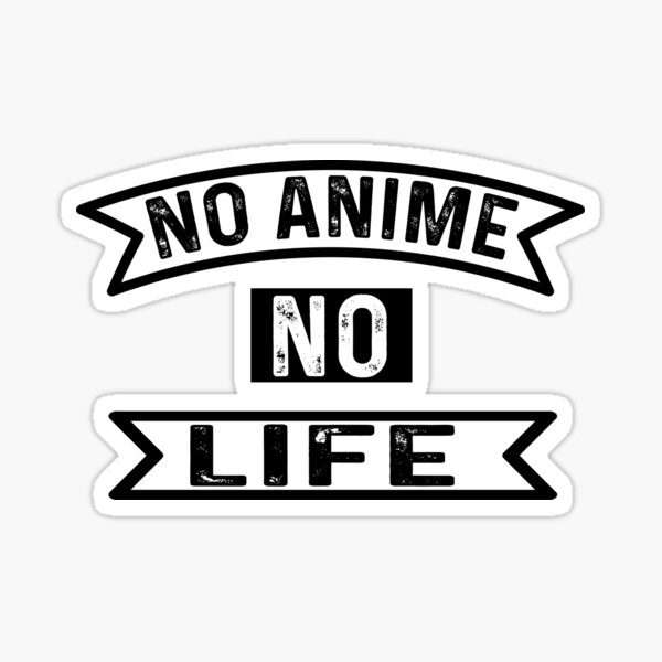 "No Anime No Life" Sticker for Sale by Wismaker | Redbubble