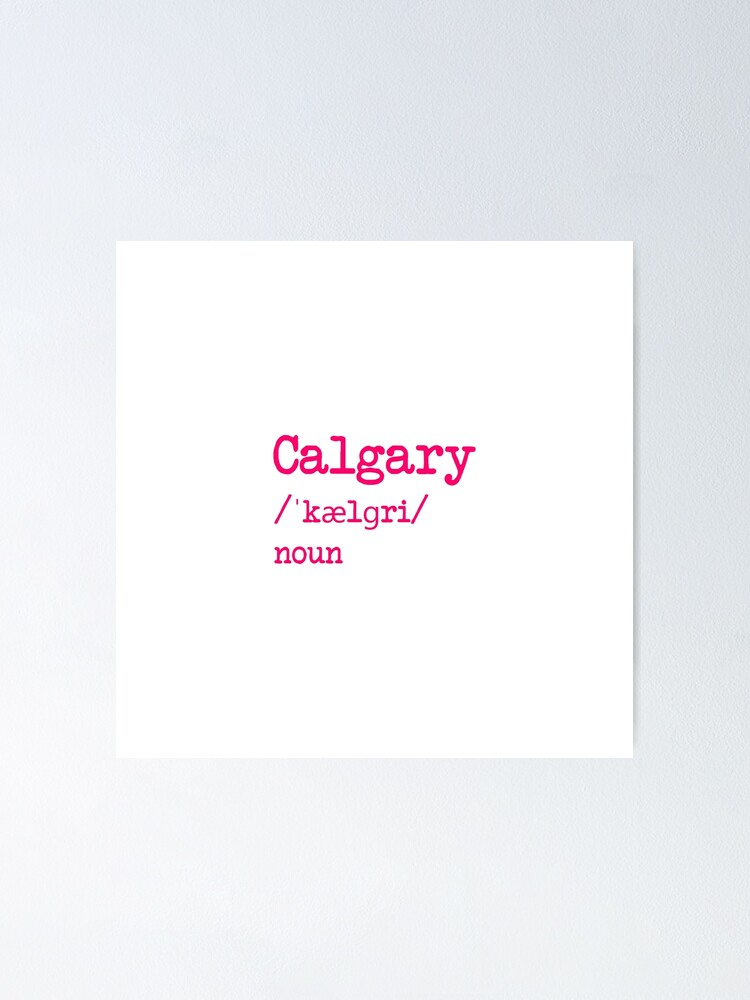 "Calgary Alberta Canada Dictionary Word Meaning Definition" Poster for ...