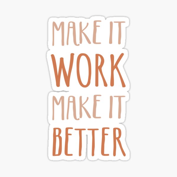 "Make it work, make it better letterning" Sticker for Sale by ...