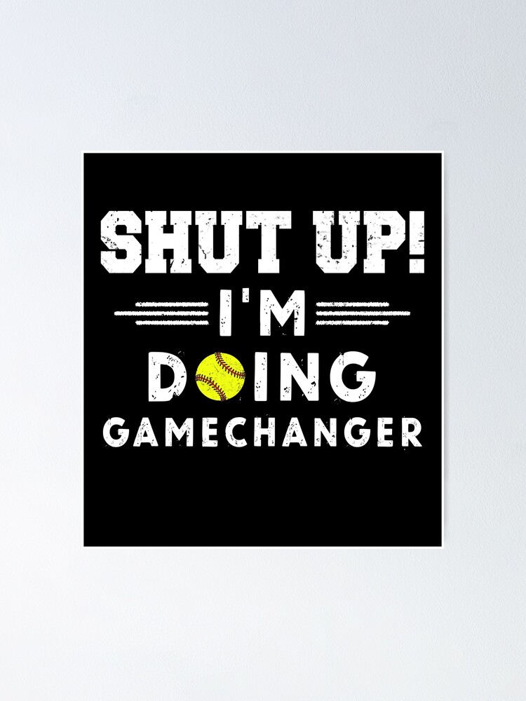 "Funny Shut Up I'm Doing Gamechanger" Poster by maxel2010 | Redbubble