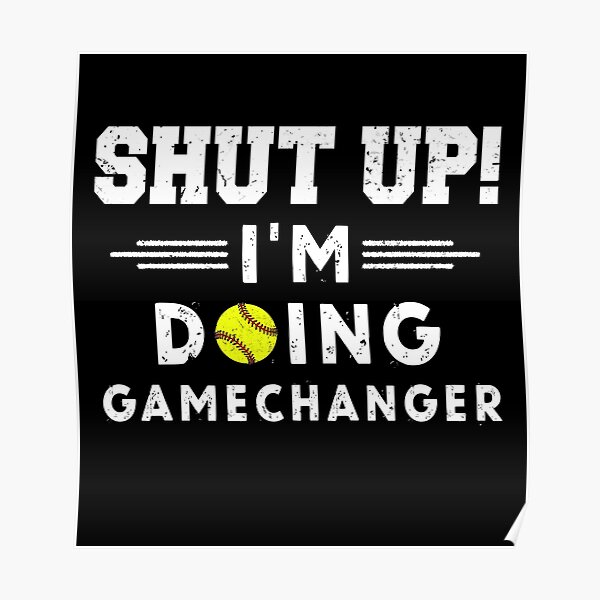 "Funny Shut Up I'm Doing Gamechanger" Poster by maxel2010 | Redbubble