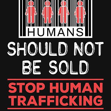 "Humans Should Not Be Sold Stop Human Trafficking" Sticker for Sale by ...