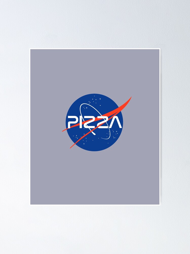 "NASA PIZZA" Poster for Sale by ArtbyLeclerc | Redbubble