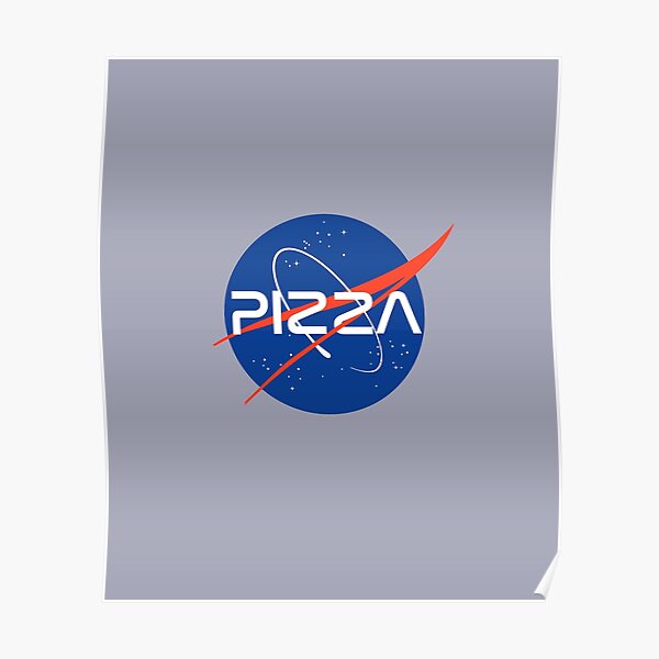 "NASA PIZZA" Poster for Sale by ArtbyLeclerc | Redbubble