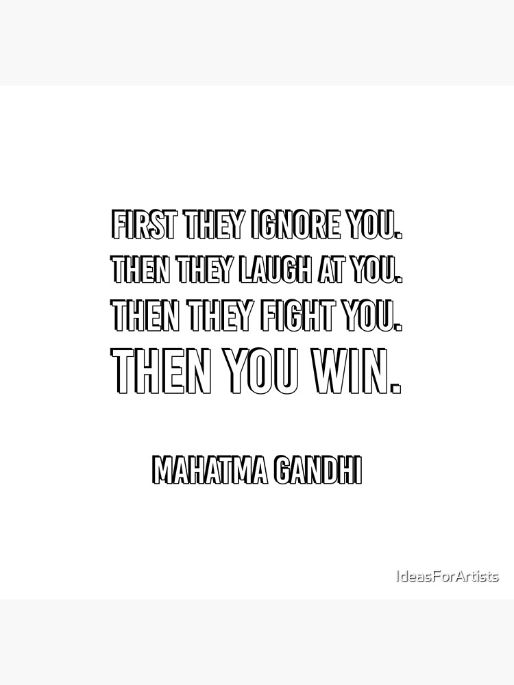 " Success Quotes - First they ignore you. Then they laugh at you. Then ...