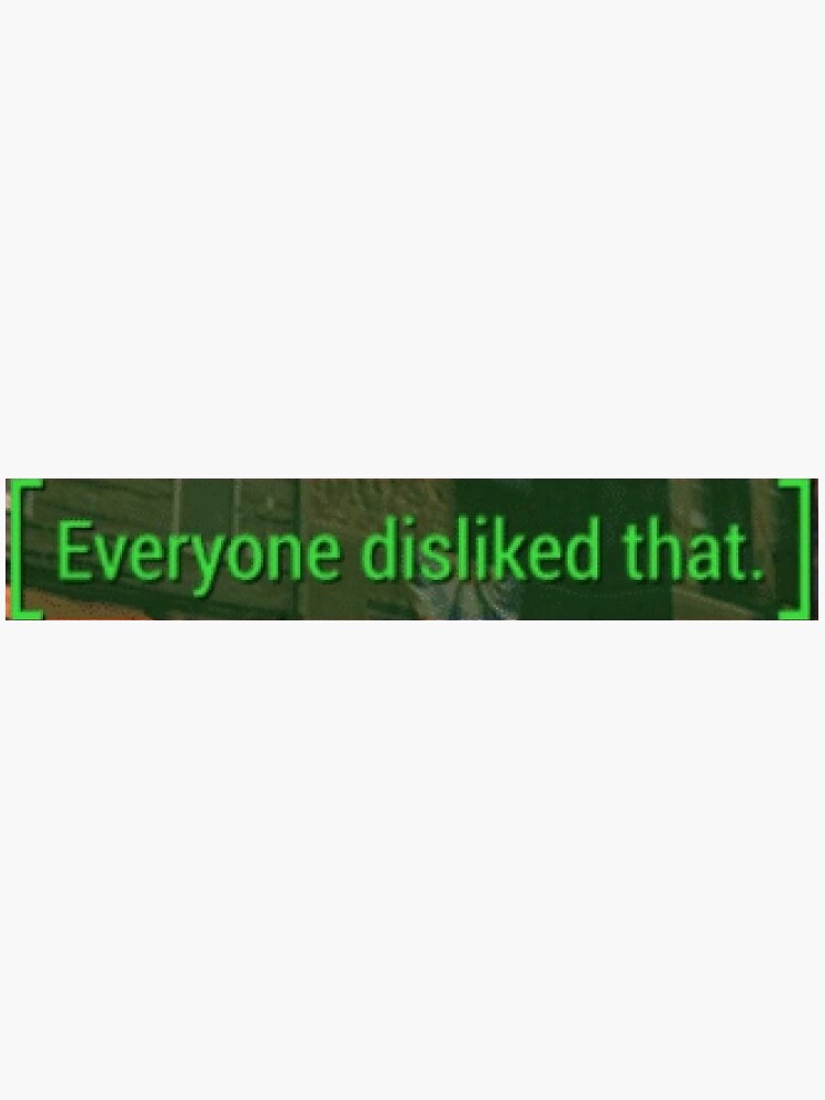 "Everyone disliked that " Sticker for Sale by ianmdino | Redbubble