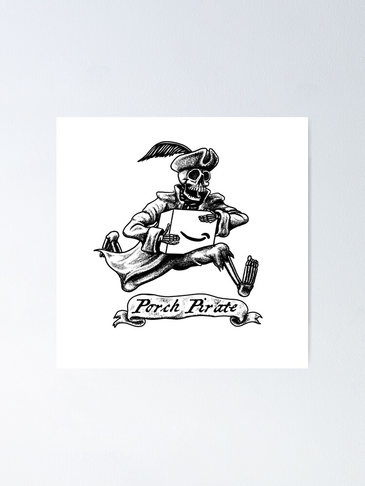 "Porch Pirate" Poster by Mattleckie | Redbubble