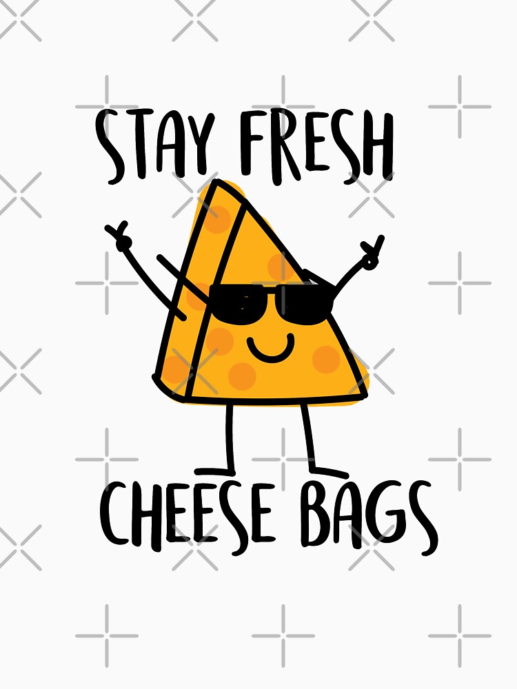 "Stay Fresh Cheese Bags" Essential T-Shirt for Sale by ally-delucia ...