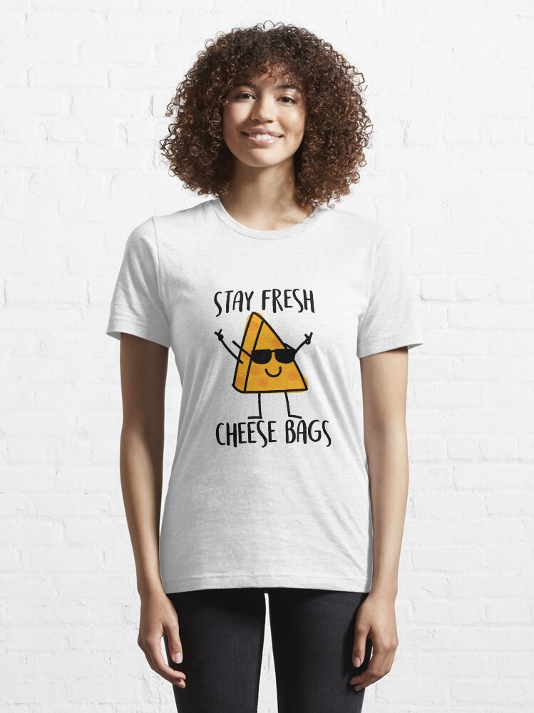 "Stay Fresh Cheese Bags" Essential T-Shirt for Sale by ally-delucia ...