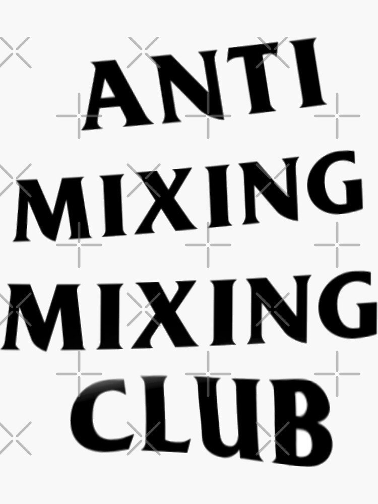 "Anti-Mixing Mixing Club" Sticker for Sale by Freckle-Monster | Redbubble