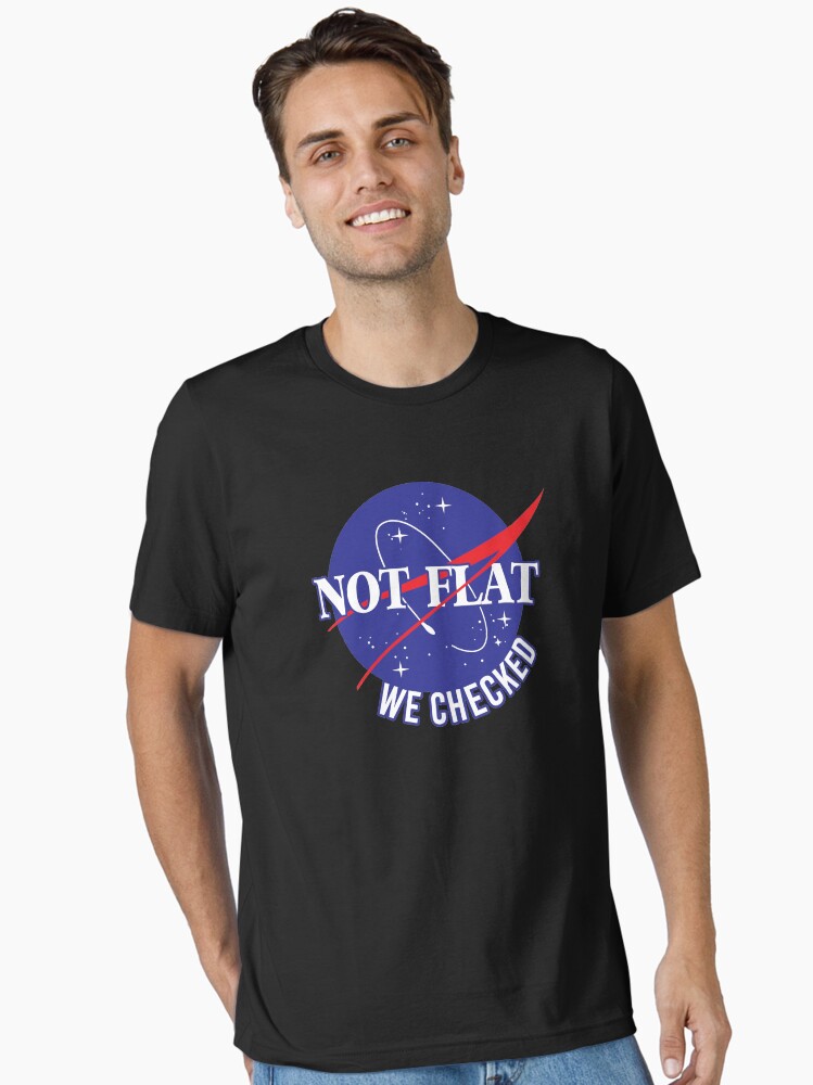 "NASA Not Flat We Checked" Essential T-Shirt for Sale by breh-art ...