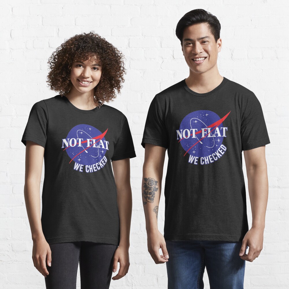"NASA Not Flat We Checked" T-shirt for Sale by breh-art | Redbubble ...