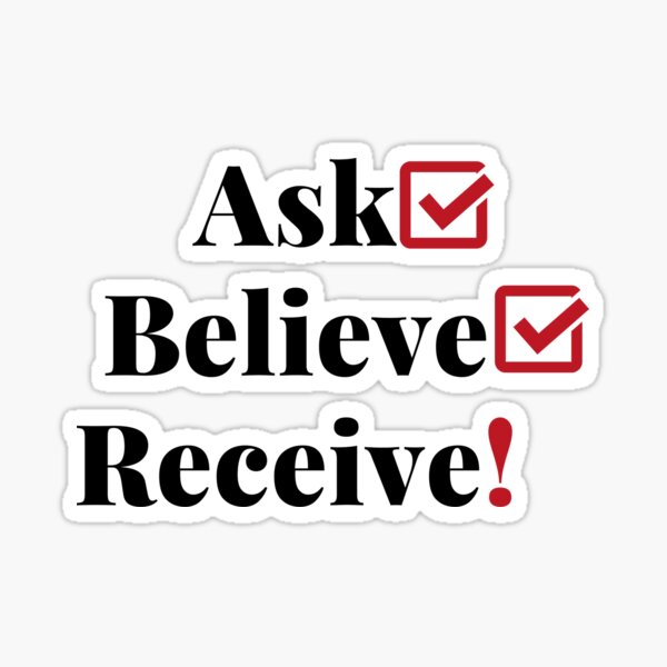 "Ask, Believe, Receive" Sticker by TheIrisPetals | Redbubble