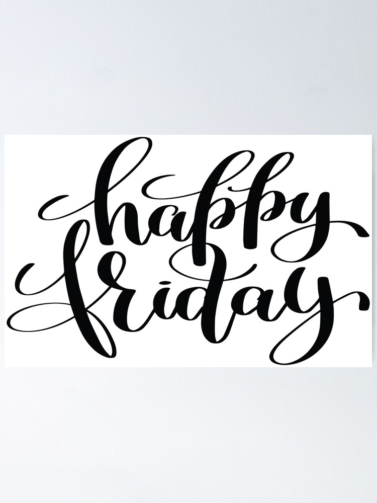 "Happy Friday" Poster by ProjectX23 | Redbubble
