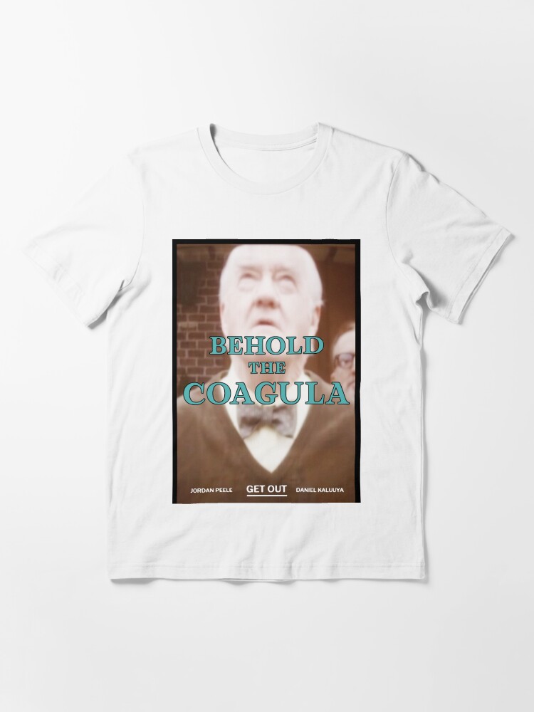 "Get Out - Behold the Coagula" T-shirt for Sale by reedchar | Redbubble ...