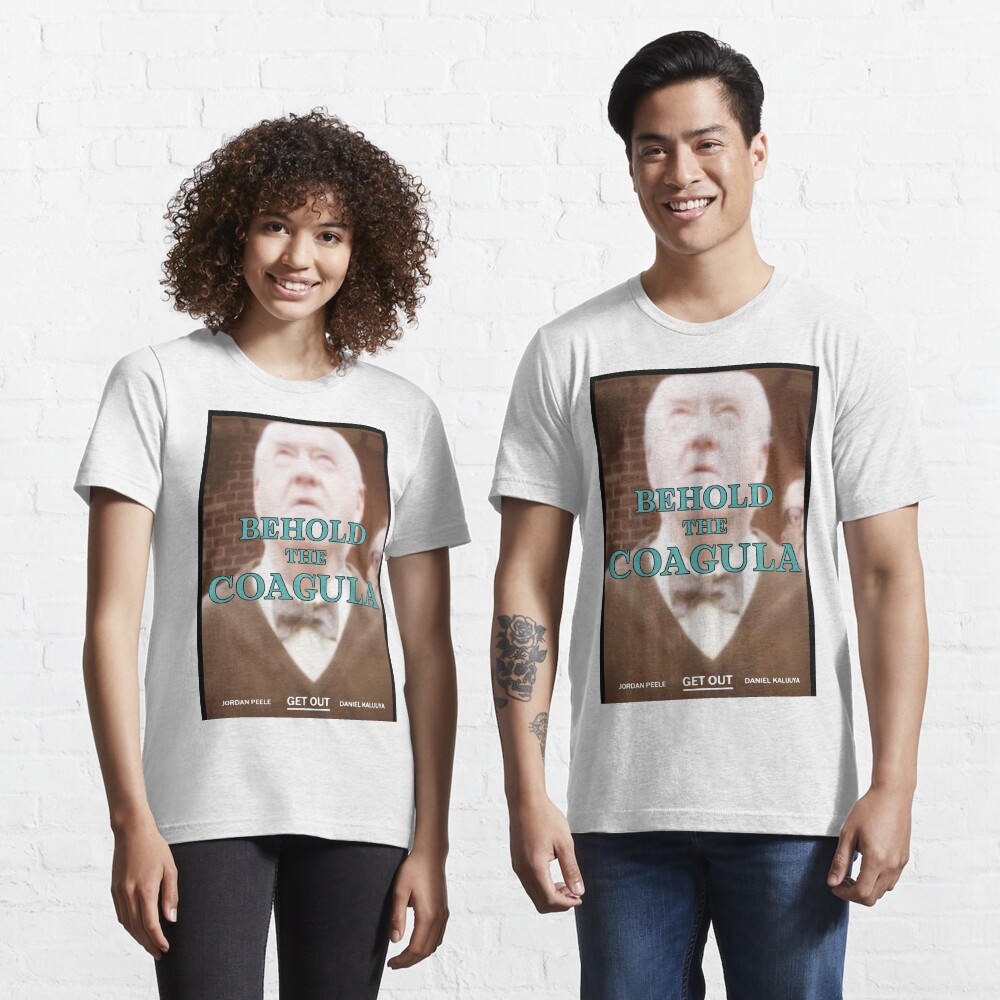 "Get Out - Behold the Coagula" T-shirt for Sale by reedchar | Redbubble ...