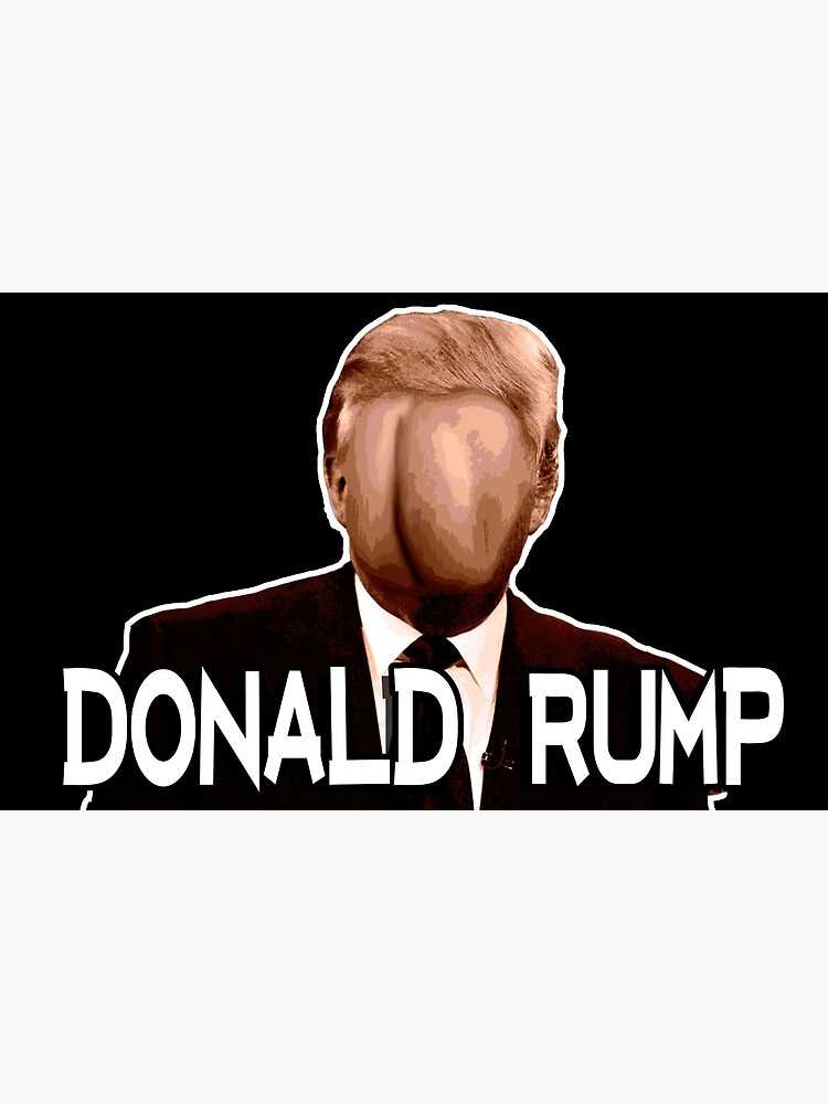 "Donald Rump" Poster for Sale by kingthoyle | Redbubble