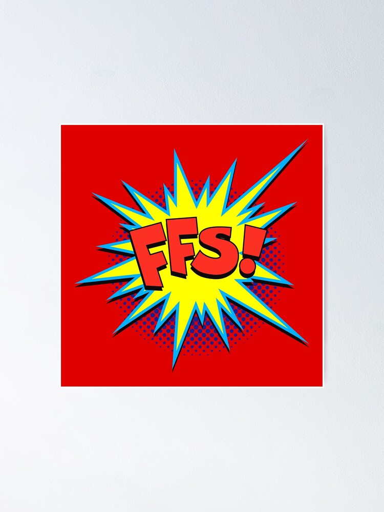 "Funny Comic Word Starburst FFS" Poster by 0hmc | Redbubble