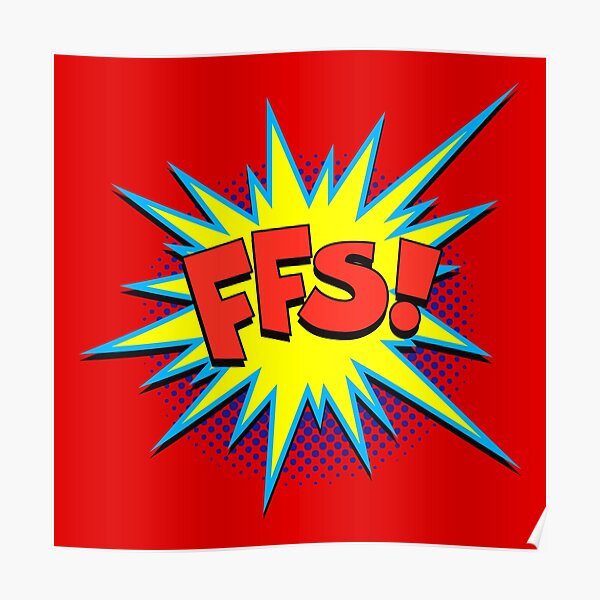 "Funny Comic Word Starburst FFS" Poster by 0hmc | Redbubble