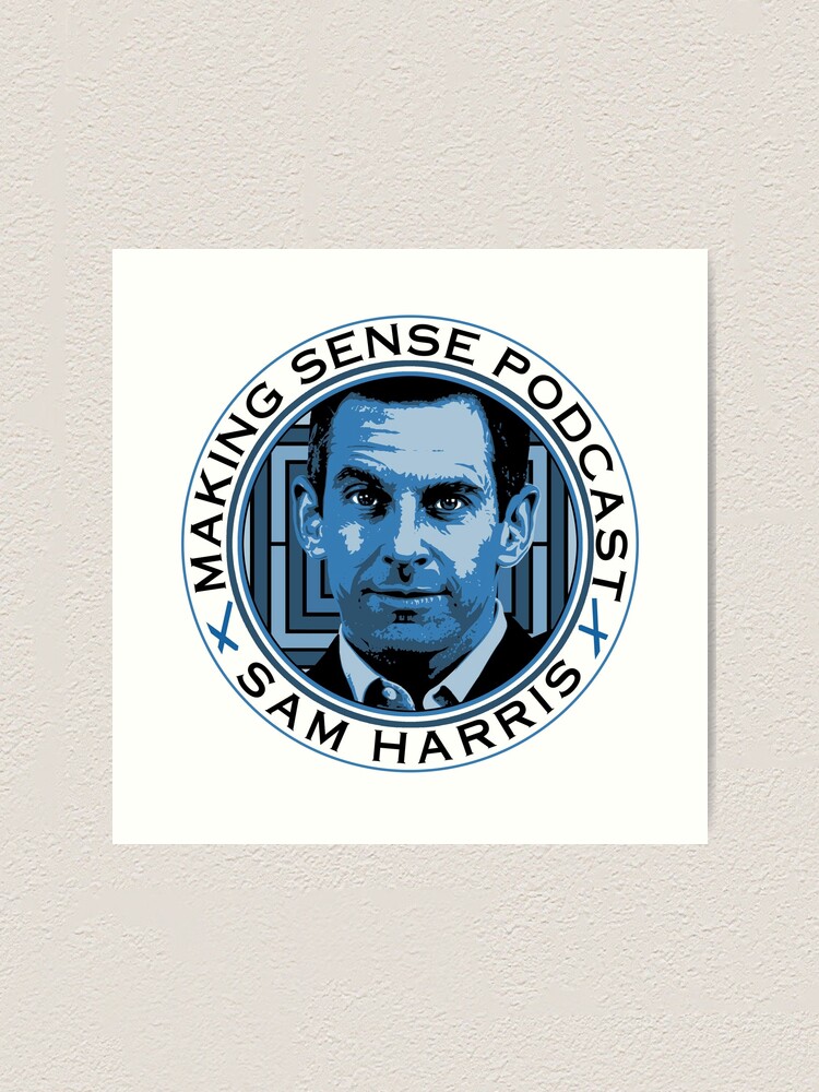 "Sam Harris JRE Making Sense Podcast Poster" Art Print by AMehroke ...