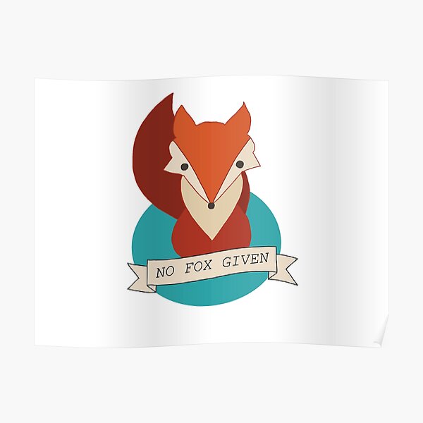 "No Fox Given" Poster by Akidd32 | Redbubble
