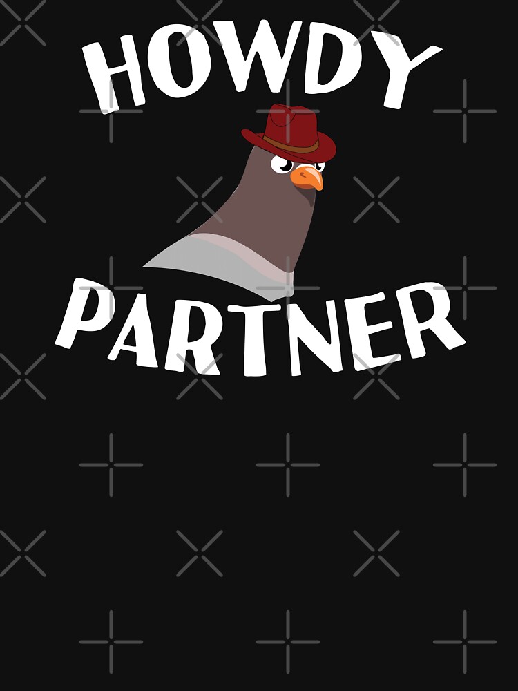 "Howdy partner Las Vegas Pigeon cowboy hat" T-shirt by Gifafun | Redbubble