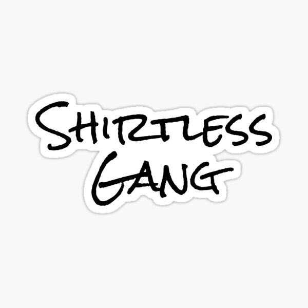 "Shirtless Gang Vibes" Sticker for Sale by thehappythings | Redbubble