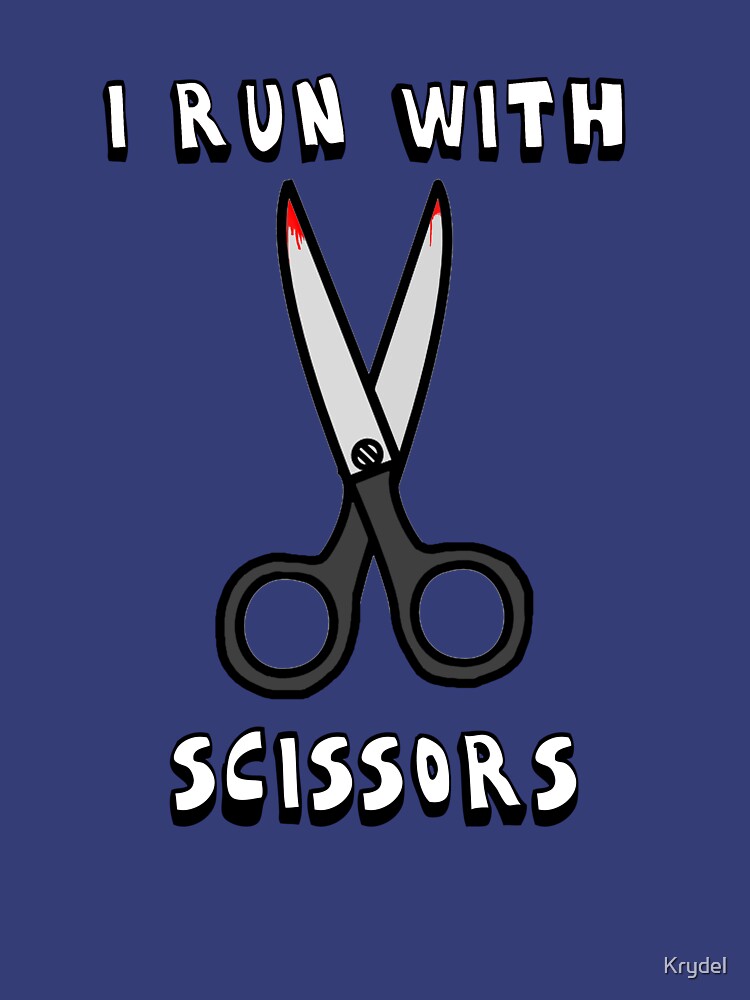 "I Run With Scissors" T-shirt for Sale by Krydel | Redbubble | blood t ...