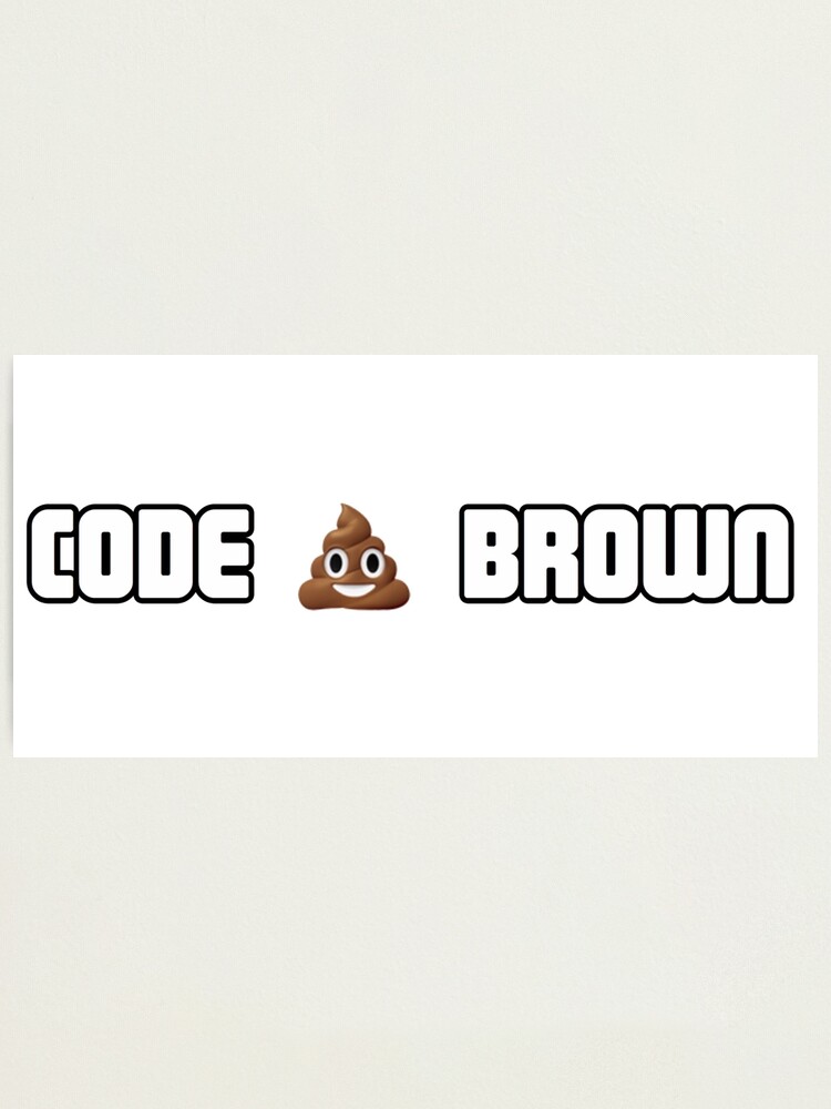 "Code Brown Poop funny meme logo shirt" Photographic Print by ...