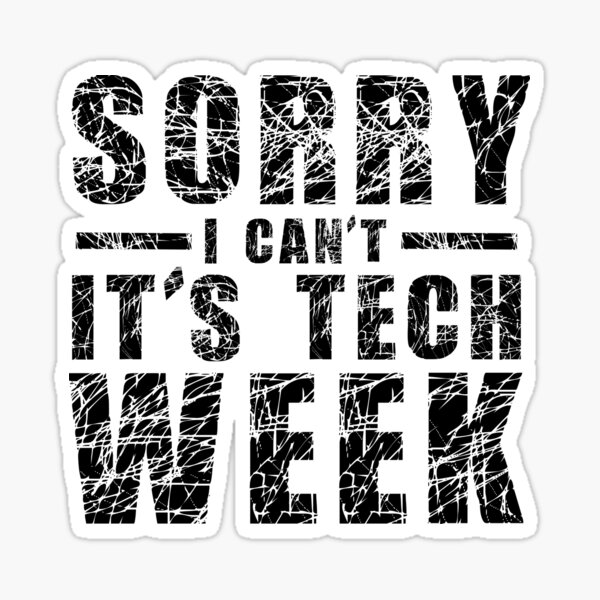 "Sorry I Can't It's Tech Week" Sticker for Sale by issambak | Redbubble
