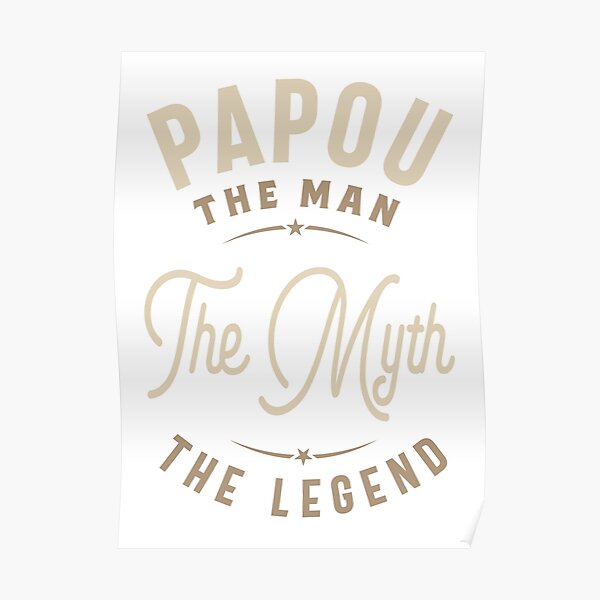 Póster «Papou El Hombre El Mito La Leyenda» de RafaelLopezz | Redbubble