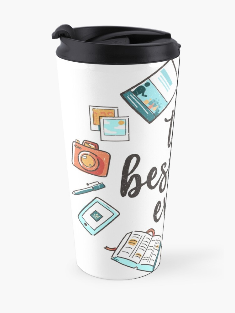 "The Best Life Ever! (Design no. 3)" Travel Coffee Mug for Sale by ...