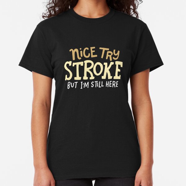 Stroke Survivor T-Shirts | Redbubble