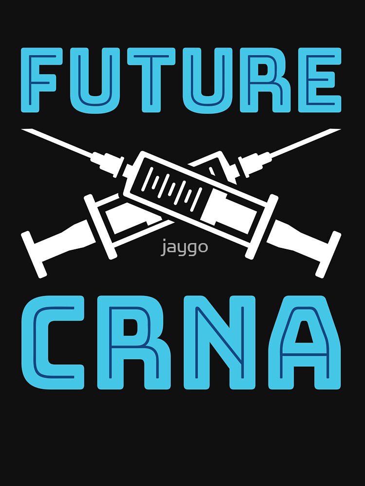 "Future CRNA Nurse Anesthetist" T-shirt for Sale by jaygo | Redbubble ...