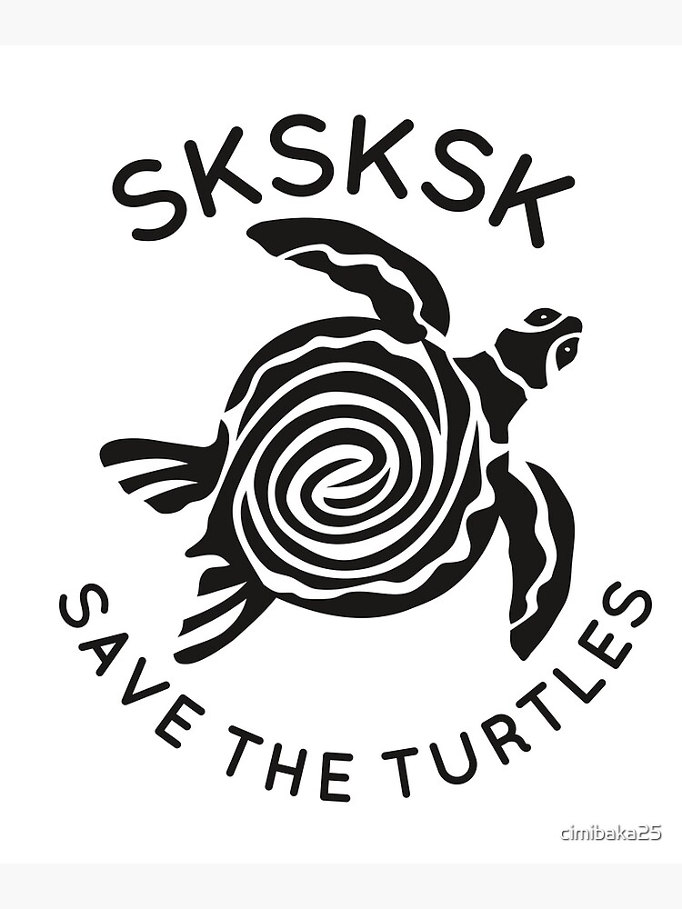 "Sksksk Save The Turtles" Poster by cimibaka25 | Redbubble