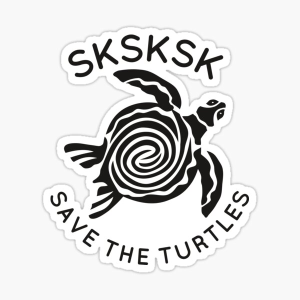 "Sksksk Save The Turtles" Sticker for Sale by cimibaka25 | Redbubble
