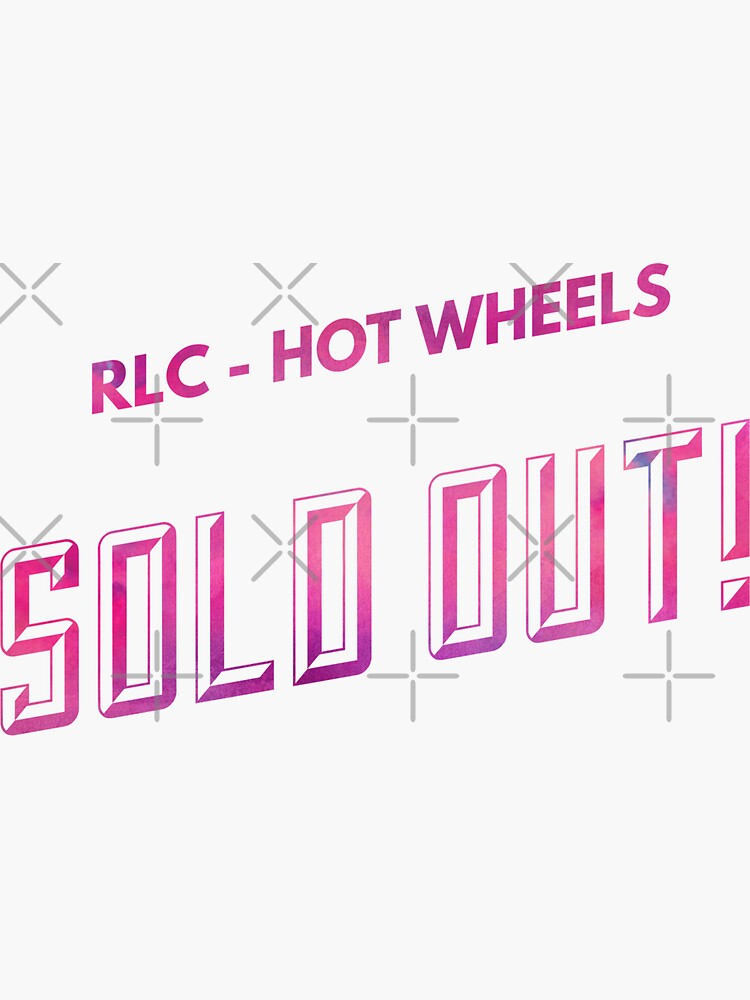 "RLC Hot Wheels Sold OUT" Sticker for Sale by atoyz | Redbubble