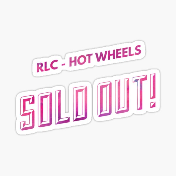"RLC Hot Wheels Sold OUT" Sticker for Sale by atoyz | Redbubble