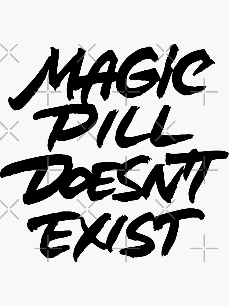 "Magic Pill Doesn't Exist" Sticker for Sale by Zagach | Redbubble