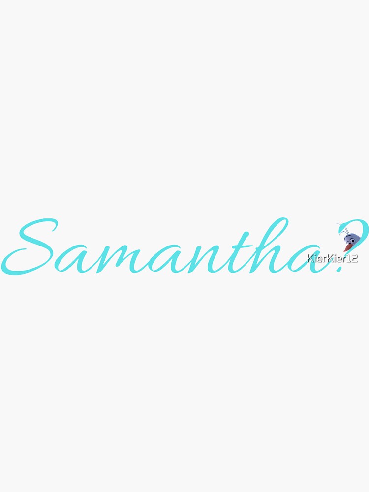 "Samantha?" Sticker for Sale by KierKier12 | Redbubble