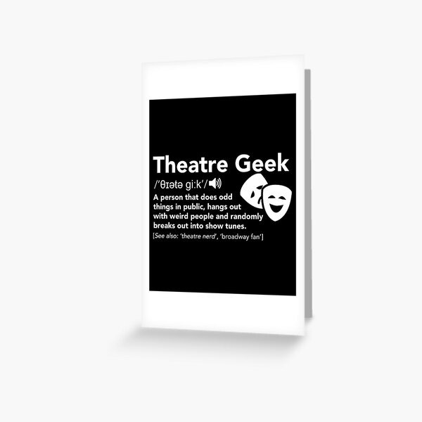 "Theatre Geek Definition" Greeting Card for Sale by DrVx | Redbubble