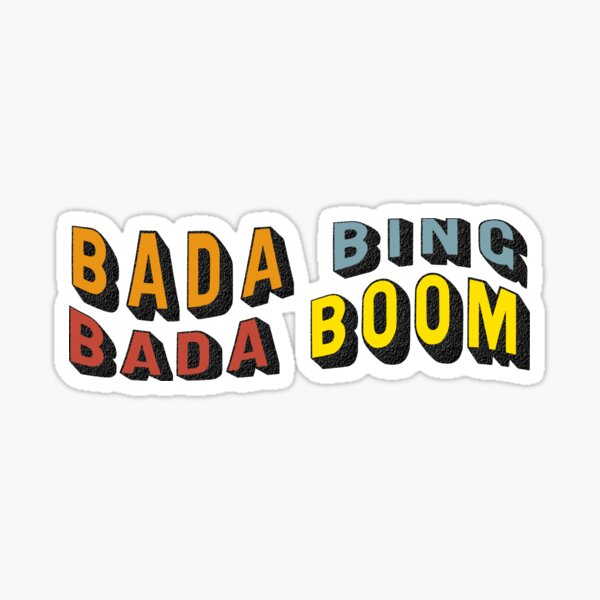 "bada bing bada boom" Sticker by pgracew | Redbubble