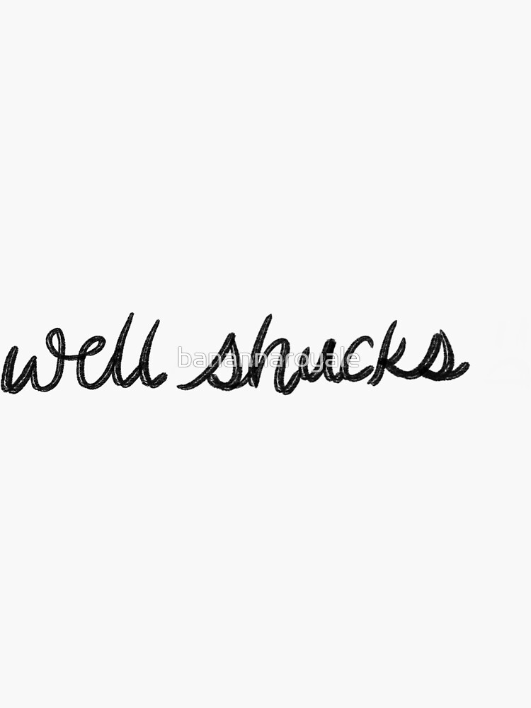 "aw shucks" Sticker by banannaroyale | Redbubble