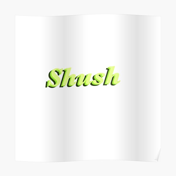 Shush Posters | Redbubble