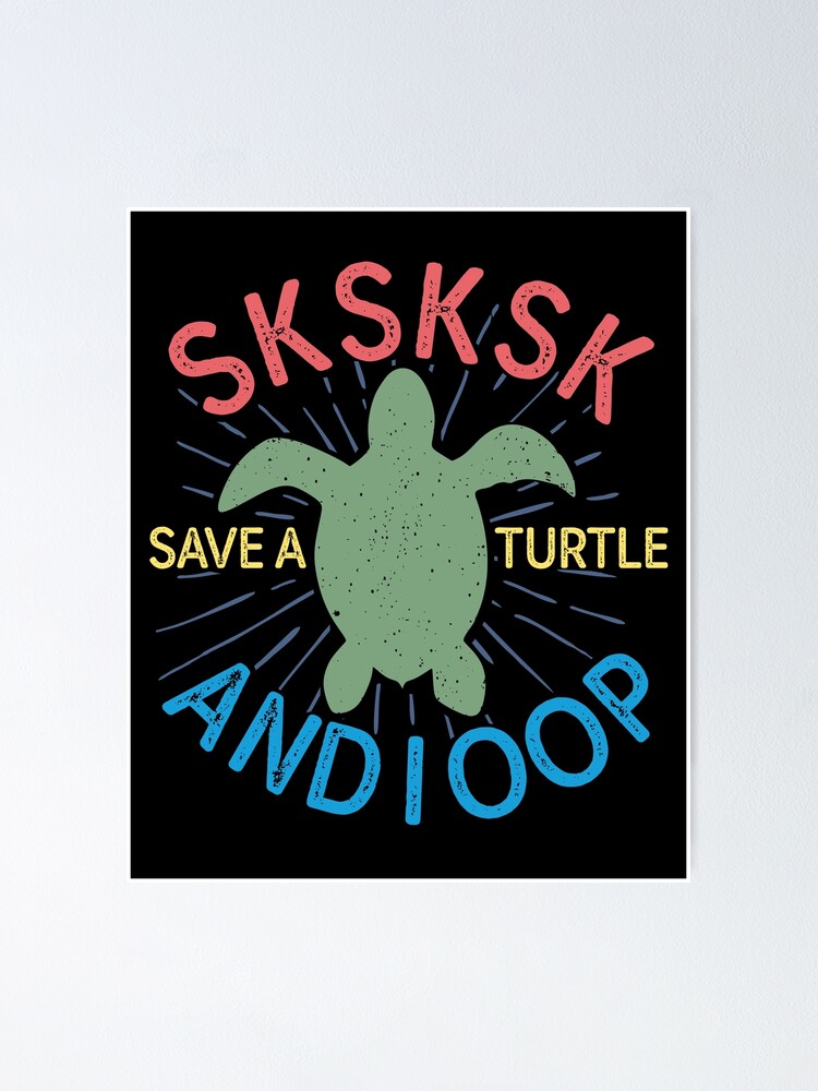 "And I oop save the turtles sksksk funny teen girls slang quote joke ...