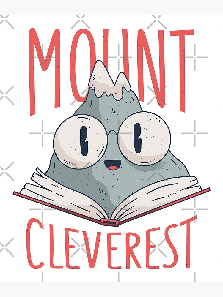 "Mountains, Mount Everest, Mount Cleverest" Poster for Sale by DerSenat ...