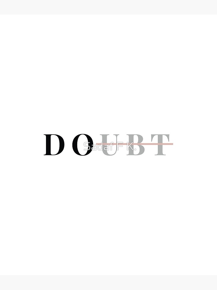 "DOUBT / Do it - Motivational words" Poster by sadaffk | Redbubble