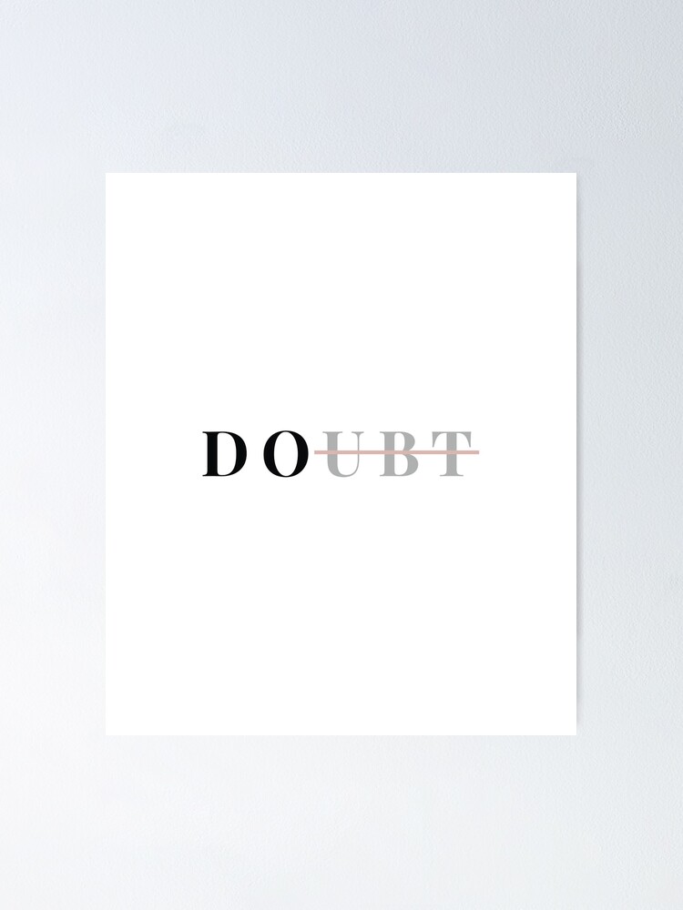 "DOUBT / Do it - Motivational words" Poster by sadaffk | Redbubble